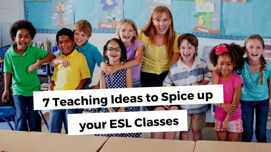 7 Teaching Ideas to Spice up your ESL Classes | ITTT | TEFL Blog – tefl ...